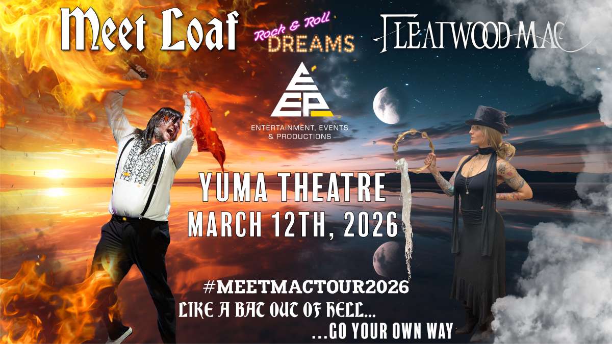 Rock & Roll Dreams with Fleatwood Mac & Meet Loaf Tickets | Yuma, AZ ...