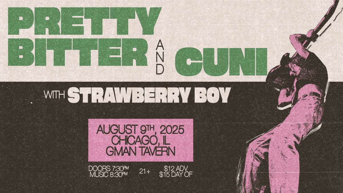 Pretty Bitter * Cuni * Strawberry Boy Tickets | Chicago, IL | Gman Tavern