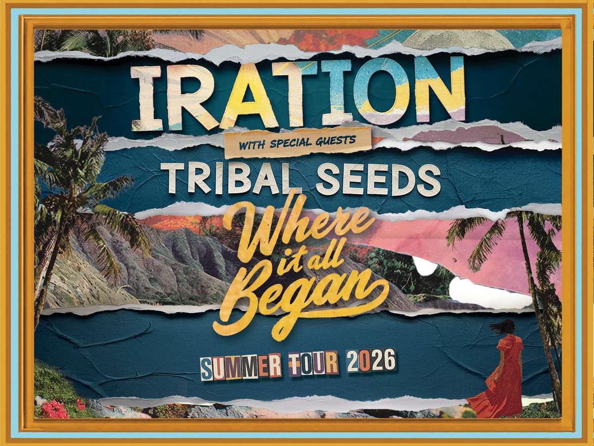 Iration - Where it all Began 2026 Tour with Special Guests Tribal Seeds ...