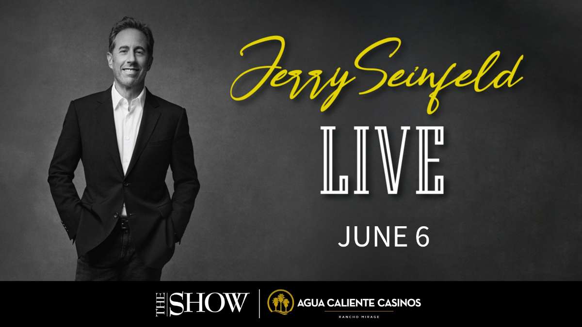 JERRY SEINFELD Tickets | Rancho Mirage, CA | The Show at Agua Caliente ...