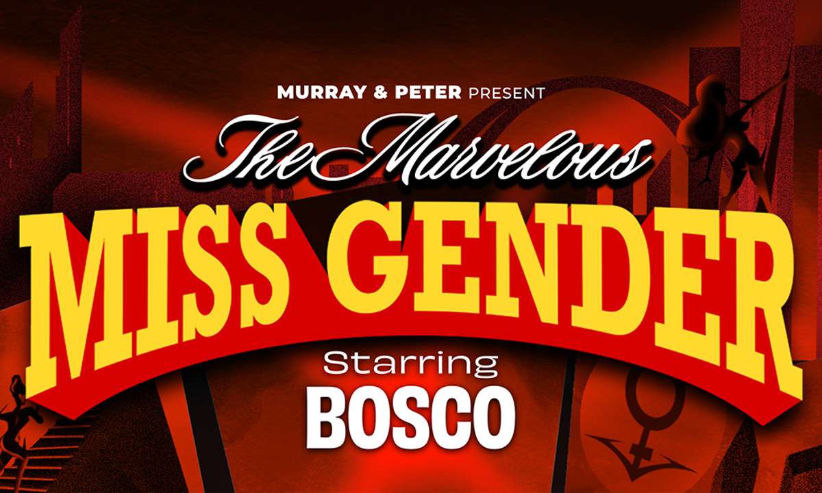 The Marvelous Miss Gender starring BOSCO Tickets | Tulsa, OK | Cain's ...