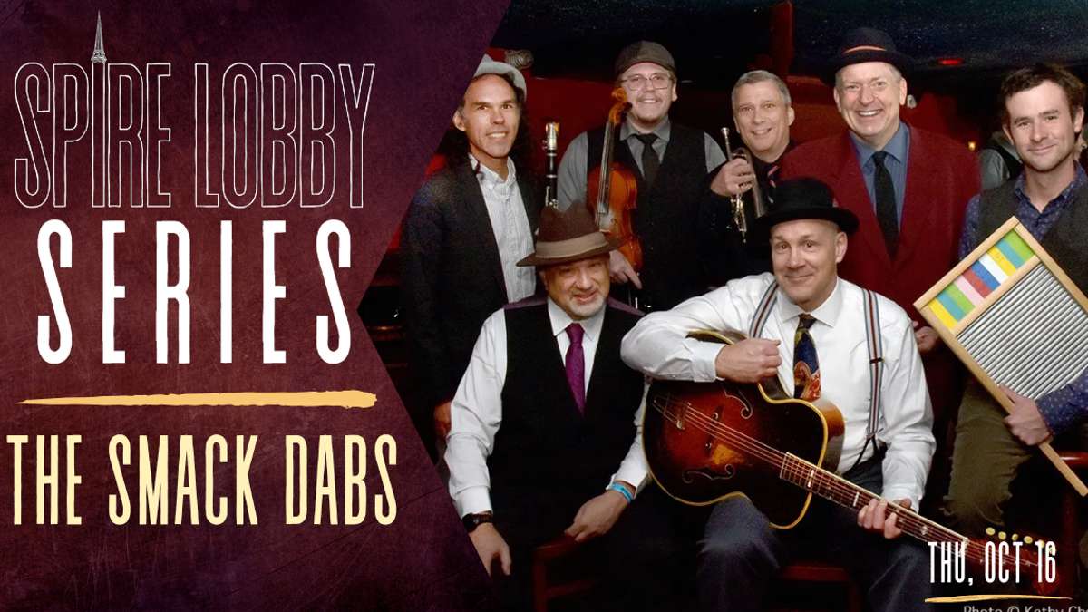 SPIRE Lobby Series: THE SMACK DABS Tickets | Plymouth, MA | Spire Center For Performing Arts