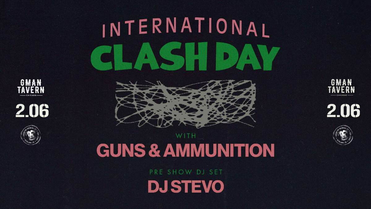 International Clash Day w/ Guns & Ammunition & Pre Show DJ Set by DJ ...