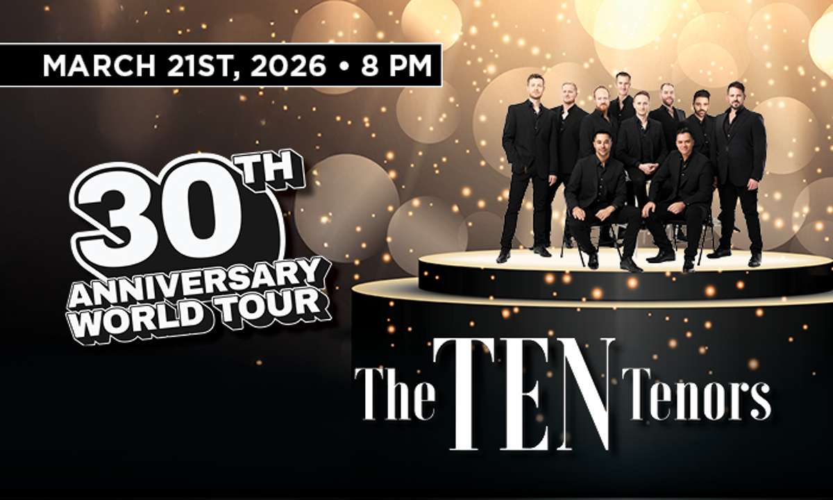The Ten Tenors - 30th Anniversary World Tour Tickets | Millville, NJ ...