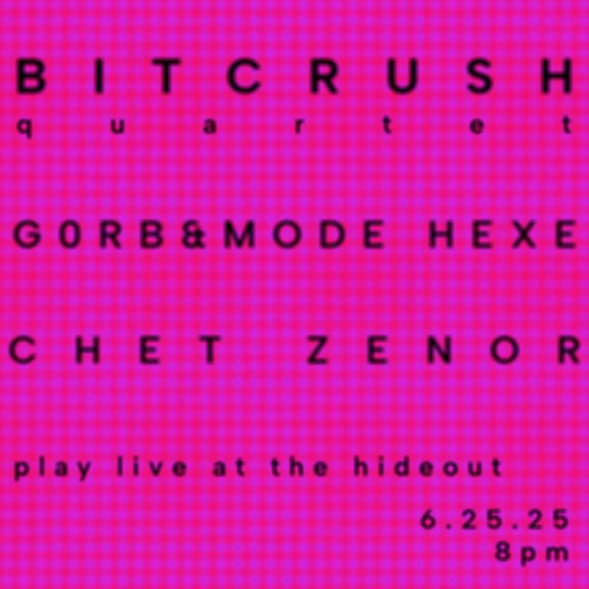 Bitcrush Quartet / Gorb + Mode Hexe / Chet Zenor Tickets | Chicago, IL ...